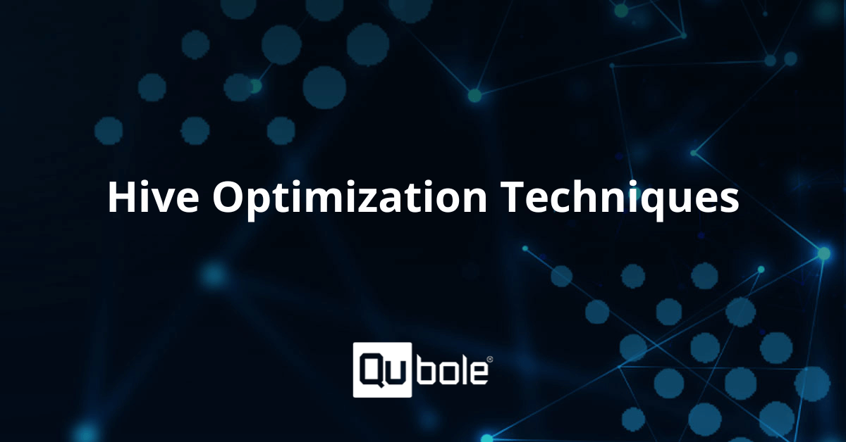 Hive Performance | Hive Optimization Techniques | Qubole Hive Performance | Hive Optimization Techniques | Qubole