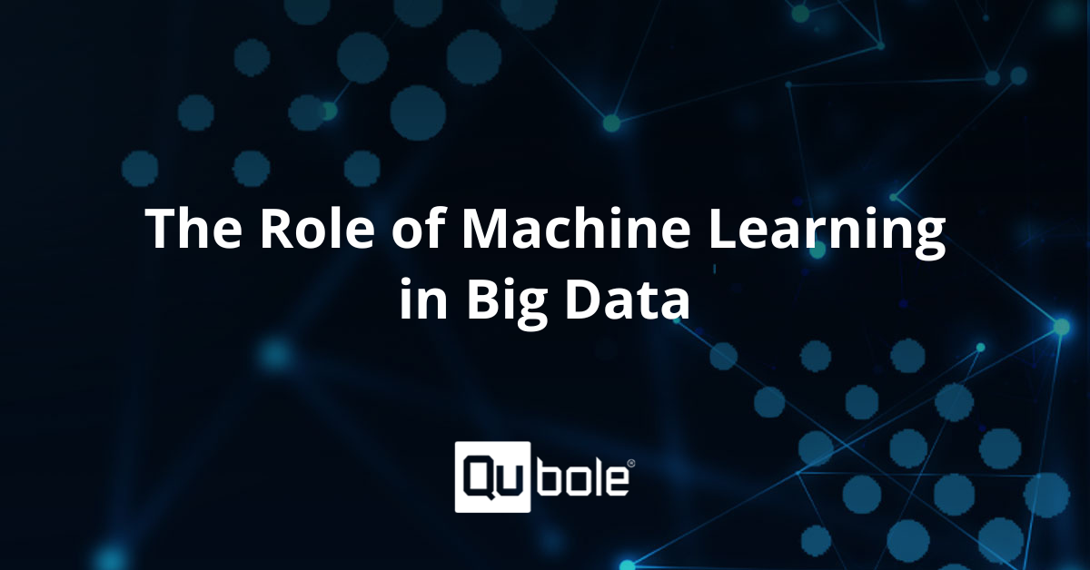Machine Learning and Big Data | Qubole Machine Learning and Big Data | Qubole