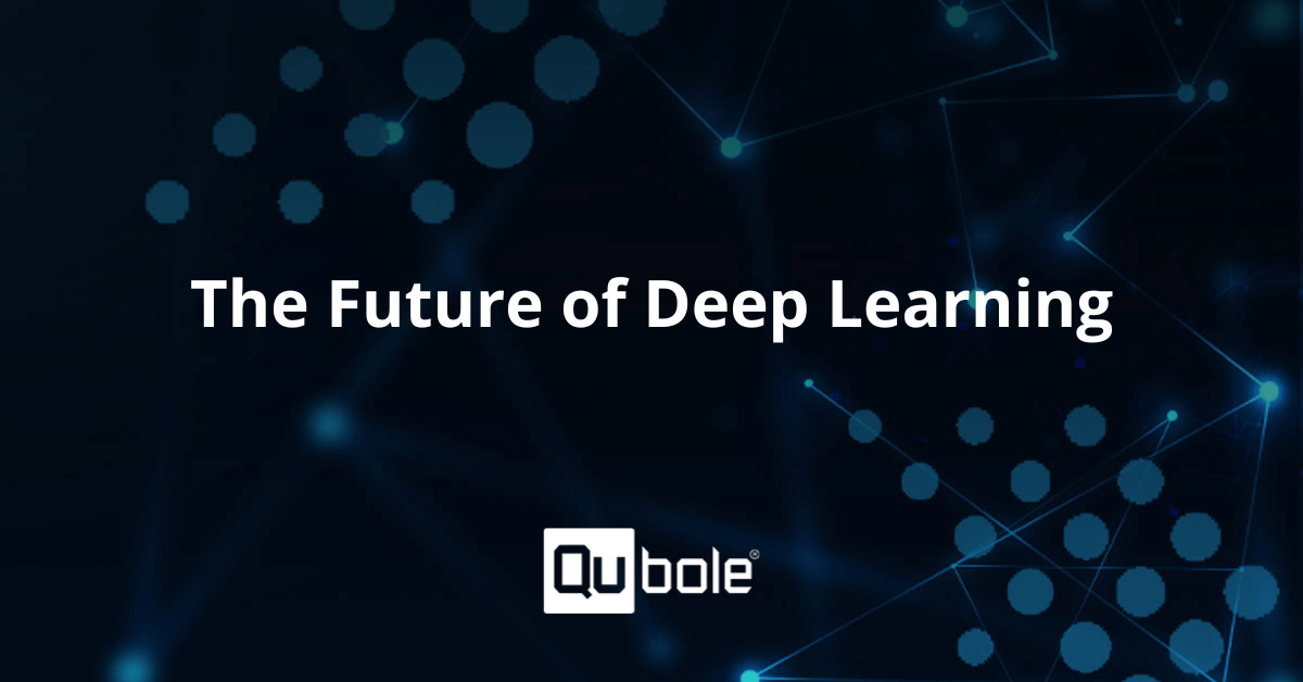 The Future of Deep Learning | Qubole