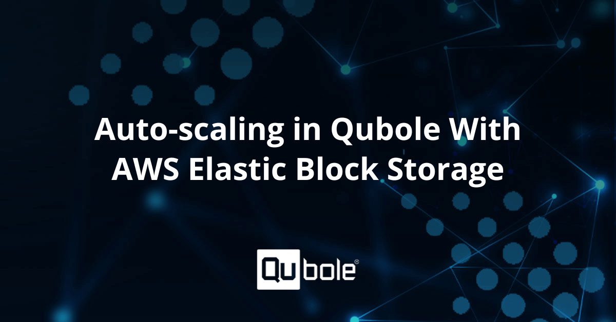 Auto-scaling in Qubole With AWS Elastic Block Storage | Qubole