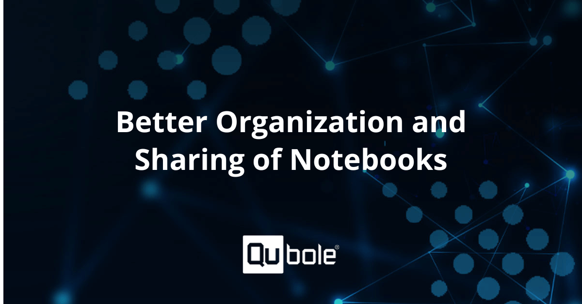 Better Organization and Sharing of Notebooks | Qubole
