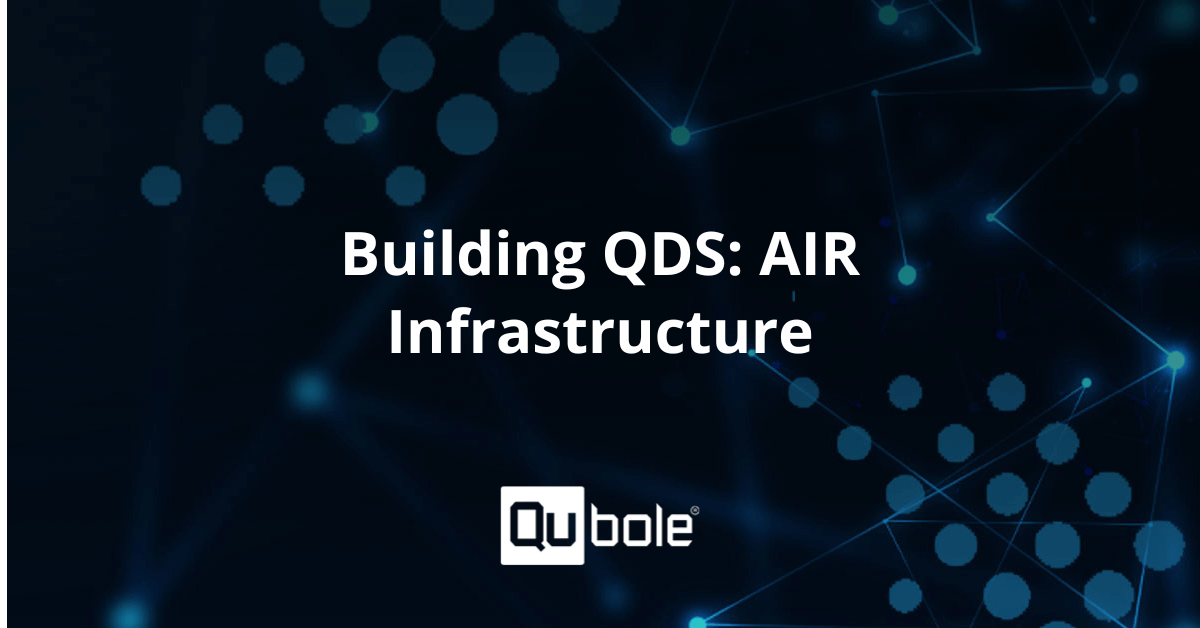 Building QDS: AIR Infrastructure | Qubole