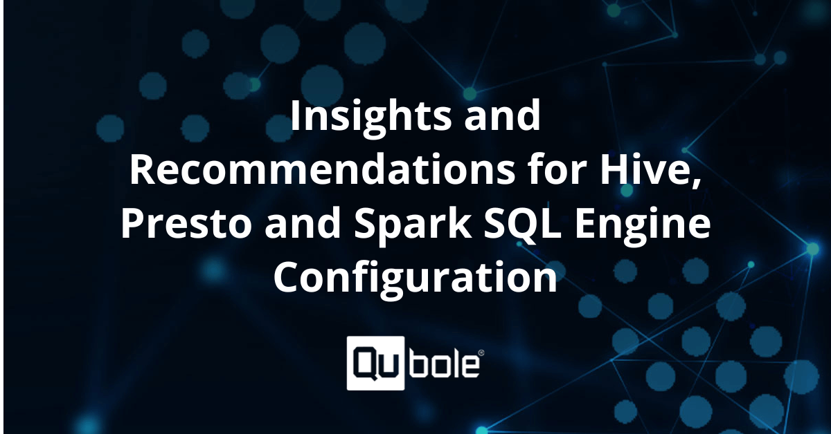 Hive Presto And Spark Sql Engine Configuration Qubole
