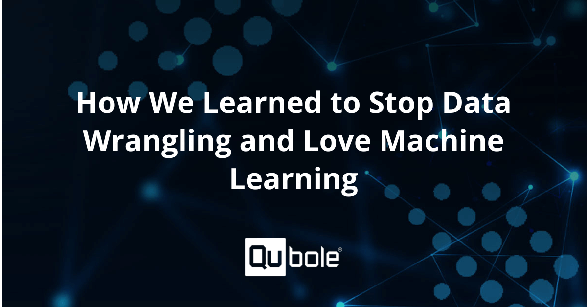 How We Learned To Stop Data Wrangling And Love Machine Learning Qubole