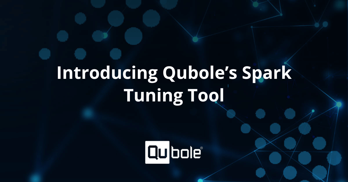 Introducing Quboles Spark Tuning Tool For Apache Spark