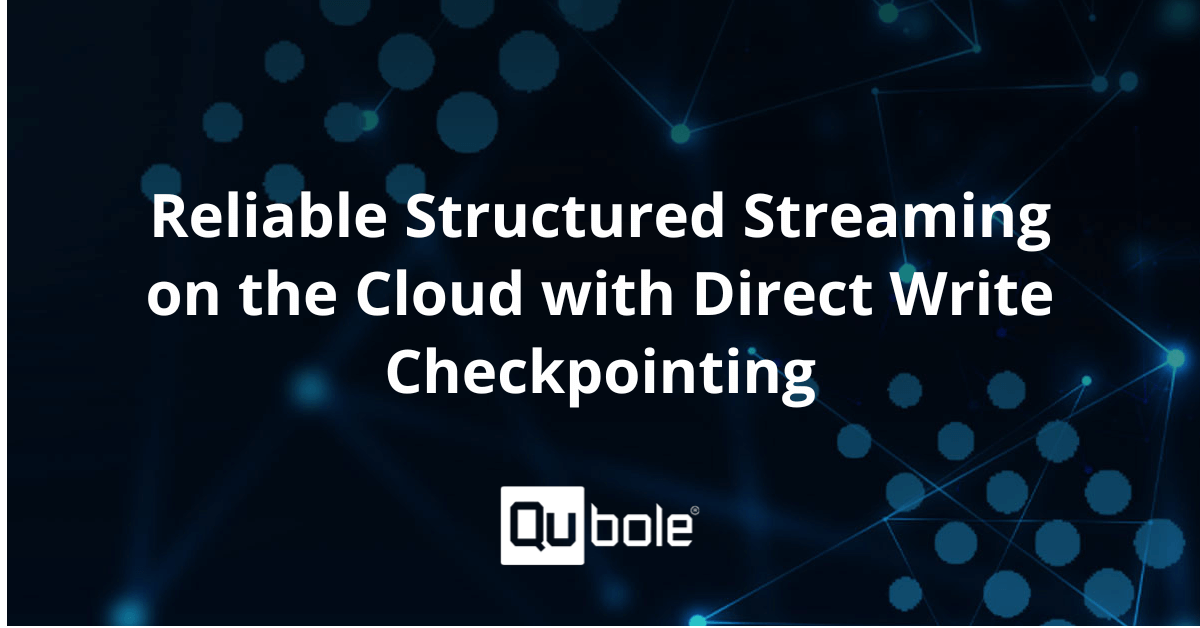Structured Streaming on the Cloud with Direct Write Checkpointing