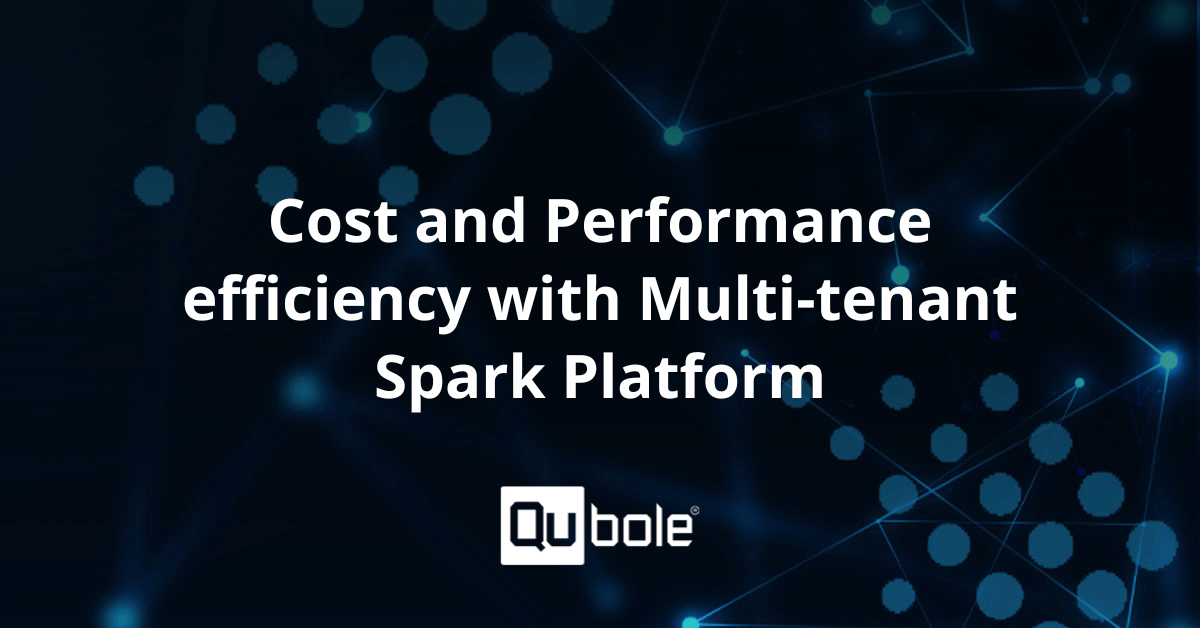 Spark Cluster Performance and Cost Optimization | Qubole