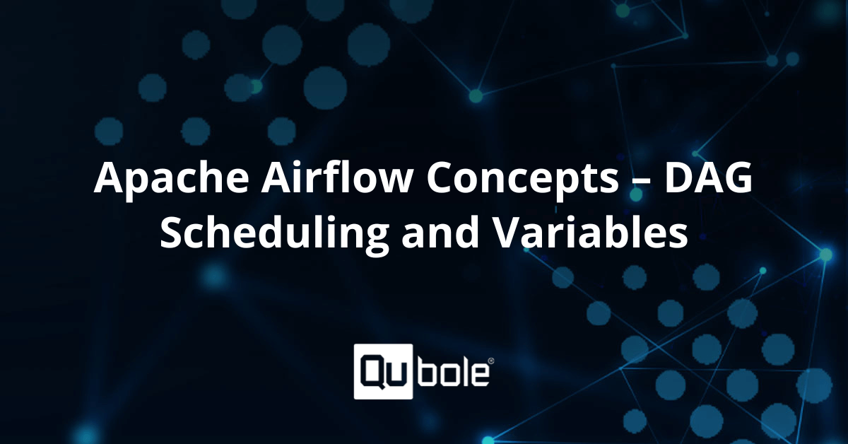 Apache Airflow Concepts with DAG Scheduling and Variables