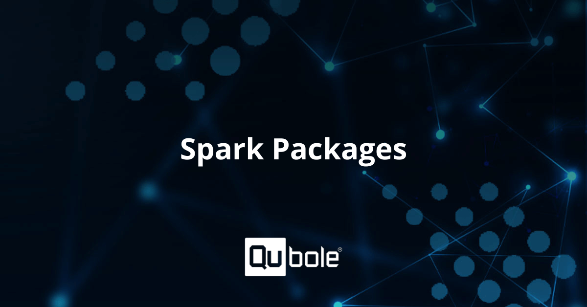 Spark Packages to Simplify Data Science | Qubole