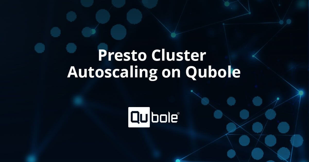 Presto Cluster Management | Cluster Autoscaler | Qubole
