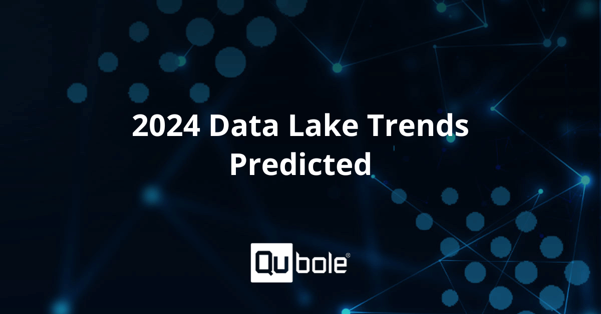 2024 Data Lake Trends And Best Practices | Qubole