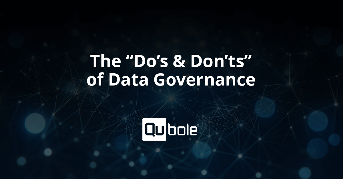 The 'Do's & Don'ts' of Data Governance & Other Data Lake Trends - Qubole