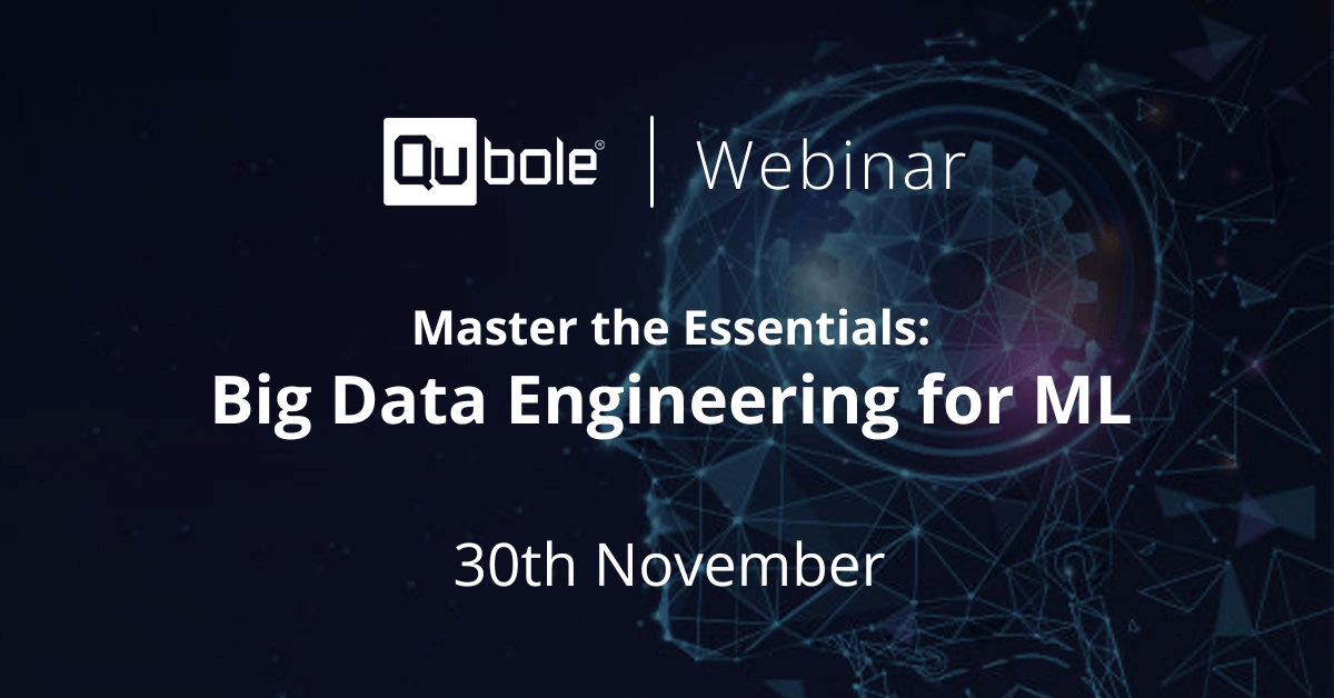 Master the Essentials: Big Data Engineering for Machine Learning - Qubole
