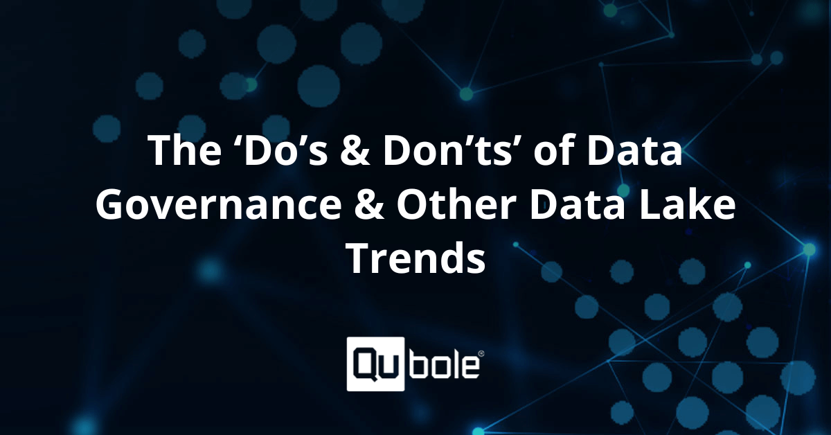 Data Lake Governance Best Practices: Do’s & Don’ts | Qubole