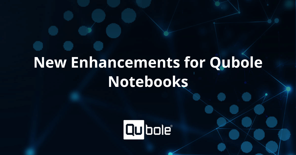 Data Science On Enhanced Jupyter Notebooks Qubole