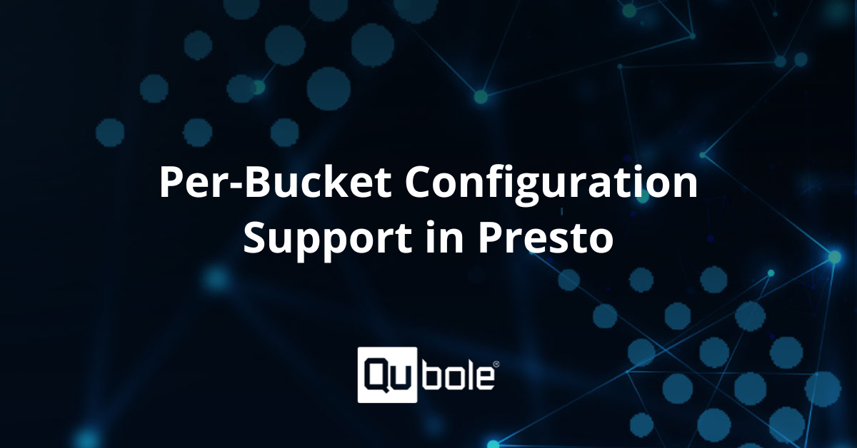 Per Bucket Configuration Support In Presto Qubole
