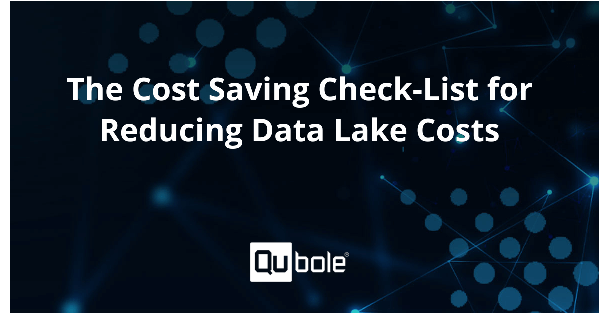 The Cost Saving Check-List for Reducing Data Lake Costs - Qubole