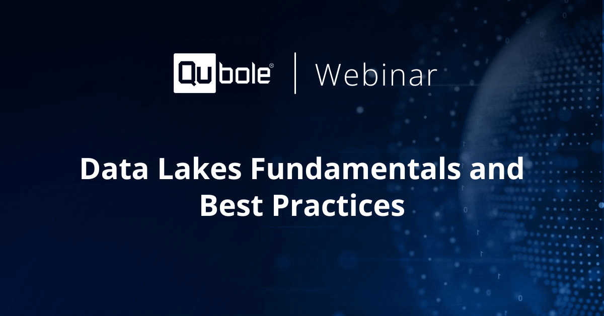 Data Lakes Fundamentals and Best Practices - Qubole Data Lakes Fundamentals and Best Practices - Qubole