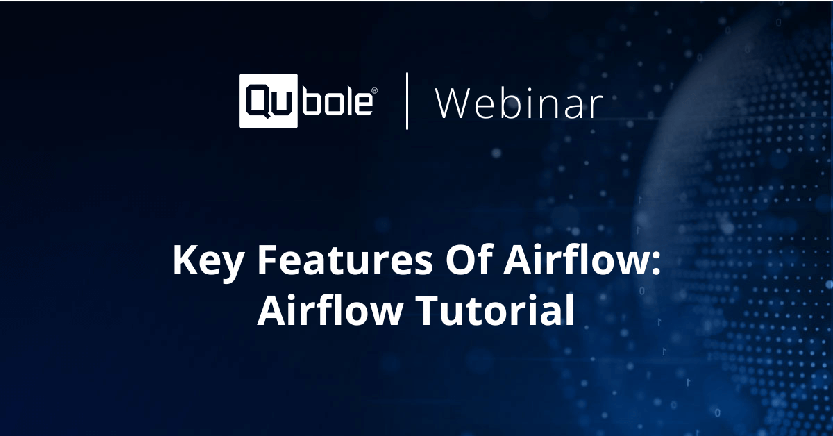 Key Features Of Airflow: Airflow Tutorial - Qubole Key Features Of Airflow: Airflow Tutorial - Qubole